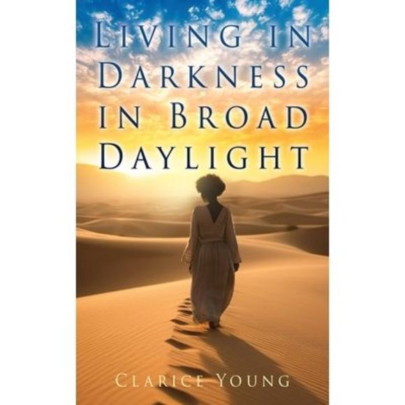 Clarice Young | Other | Living In Darkness In Broad Daylight Clarice ...